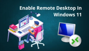 Enable Remote Desktop in Windows 11 [Access PC Remotely]