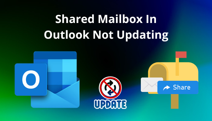Shared Mailbox In Outlook Not Updating Latest Fixes 2023 