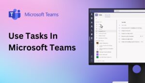 Use Tasks in Microsoft Teams [Experience Unified Tracking]