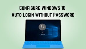 Configure Windows 10 Auto Login Without Password [2024]