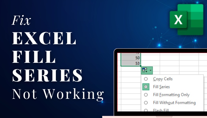 Fix Excel Fill Series Not Working Quick Easy Methods 