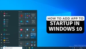 How to Add App to Startup in Windows 10 [3 Easy Methods]
