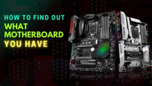 How to Find Out What Motherboard You Have [Know Instantly]