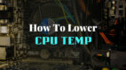 How to Lower CPU Temp [8 Best Cooling Solutions Explained]