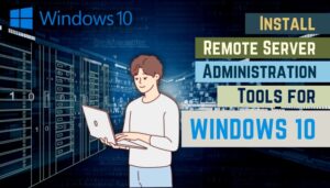 Install Remote Server Administration Tools for Windows 10