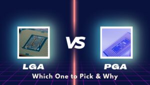 LGA Vs. PGA—Which One to Pick & Why? [Expert Opinion 2024]