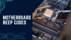 Motherboard Beep Codes [Meaning And Definition 2023]