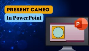 How to Present Cameo in PowerPoint [Add Live Cam Feed to Slides]