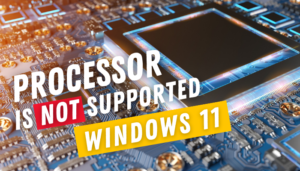 Processor is Not Supported Windows 11 [Easy Action to Fix]