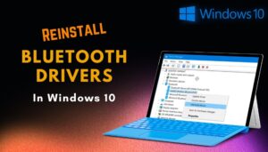 Reinstall Bluetooth Drivers in Windows 10 [Within Minutes]