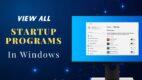 View All Startup Programs in Windows [Step by Step Guide]