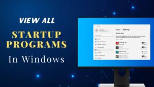 View All Startup Programs in Windows [Step by Step Guide]