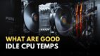 What are Good Idle CPU Temps? [Learn & Maintain]