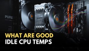 What are Good Idle CPU Temps? [Learn & Maintain]