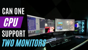 Can One CPU Support Two Monitors? [In-depth Explanation]