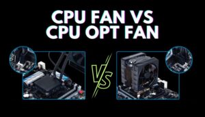 CPU FAN vs CPU OPT FAN [Differences & Use Cases Explained]