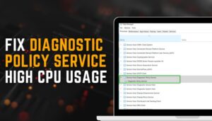 Fix Diagnostic Policy Service High CPU Usage [Free Up CPU]