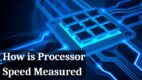 How is Processor Speed Measured? [Know Your CPU Capacity]