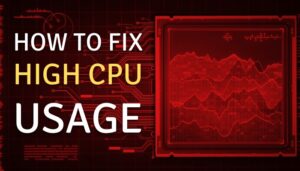 How to Fix High CPU Usage [Optimization for All Windows OS]