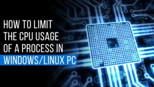 How to Limit the CPU Usage of a Process in Windows/Linux PC