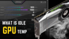 What is Idle GPU Temp? [Realise & Extend the GPU Lifespan]