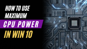 How to Use Maximum CPU Power in Win 10 [Stop Throttling]