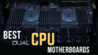 Best Dual CPU Motherboards [Review & Complete Buying Guide]