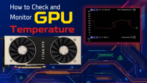 How to Check and Monitor GPU Temperature [6 Easy Methods]
