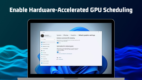 Enable Hardware-Accelerated GPU Scheduling [Windows 10/11]