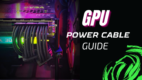 GPU Power Cable Guide [Basic Explanation of PCIe Connectors]