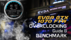 EVGA GTX 1070 FTW Overclocking Guide & Benchmark [2024]