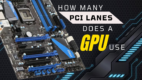 How Many PCI Lanes Does a GPU Use? [GPU Connectivity 101]