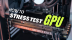 How to Stress Test GPU [5 Best Stress Test Tools in 2024]