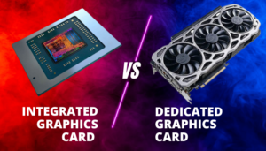 Integrated vs Dedicated Graphics Card [Know the Differences]