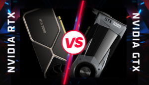 Nvidia RTX Vs GTX: Technical & Performance Differences Explained