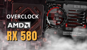 Overclock AMD RX 580 [Best Settings to Enhance Performance]