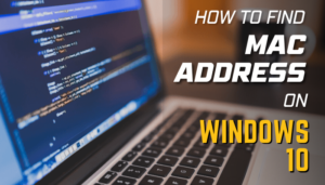 How to Find Mac Address on Windows 10 [3 Different Ways]
