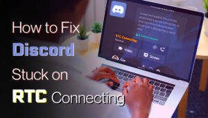 How to Fix Discord Stuck on RTC Connecting [Solved 2024]