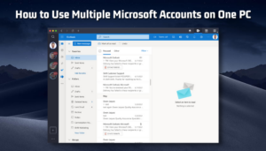 How to Use Multiple Microsoft Accounts on One PC [2024]