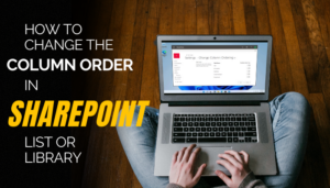 How to Change the Column Order in SharePoint List or Library
