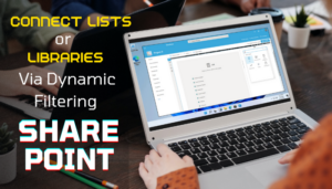 Connect Lists or Libraries Via Dynamic Filtering SharePoint