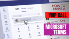 How to Make a VoIP Call on Microsoft Teams [Guide 2024]