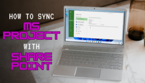 How to Sync MS Project With SharePoint [Save a Backup]
