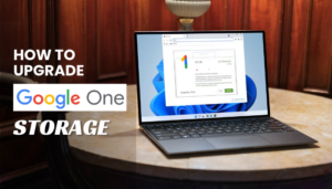 How to Upgrade Google One Storage [Plans & Pricing]