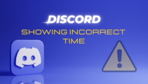 Discord Showing Incorrect Time? Here’s How to Fix It