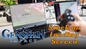 Genshin Impact Stuck on Loading Screen? [7 Working Fixes]
