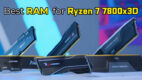 7 Best RAM for Ryzen 7 7800x3D for Budget & Gaming Rigs